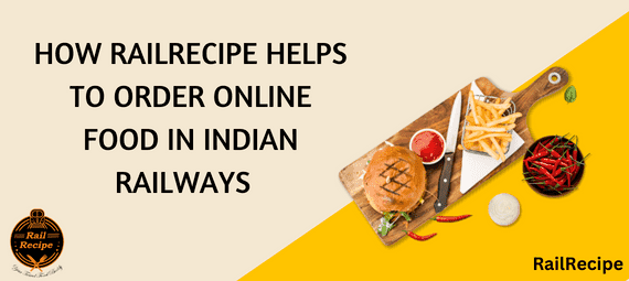 How To Order Food in Train From RailRecipe in 3 Working Ways?