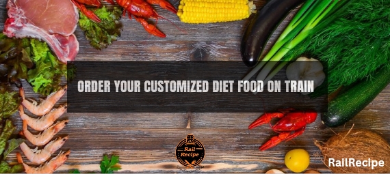 Order Your Customized Diet Food on Train From RailRecipe