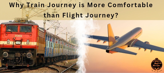 Train vs Flight: Why Train Journey is More Comfortable than a Flight ...