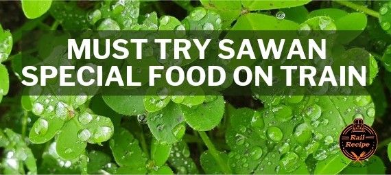 7 Must Try Sawan Special Food on Train