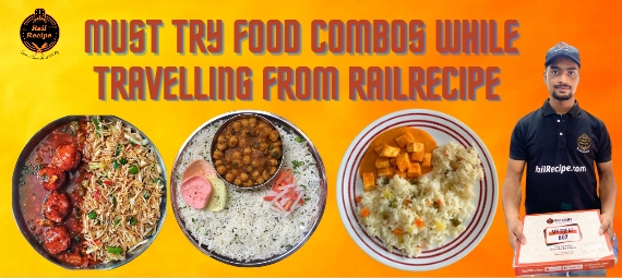 8 Train Food Combo You Must Try While Travelling