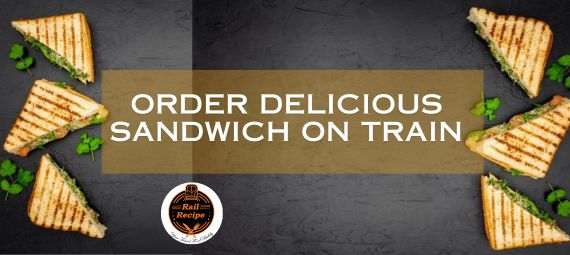 Order Delicious Sandwich on Train