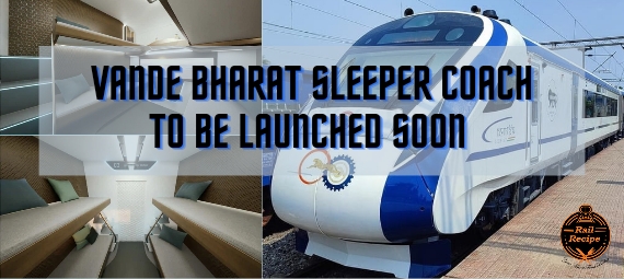 Vande Bharat Sleeper Coach to be Launched in Early 2024