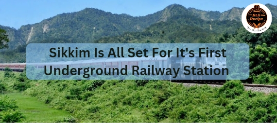 Sikkim is all set for its First Underground Railway Station