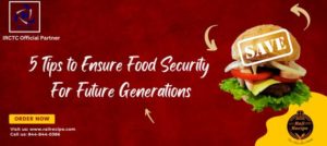 5 Tips to Ensure Food Security For Future Generations